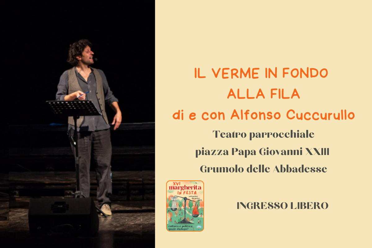 Il verme in fondo alla fila di e con Alfonso Cuccurullo